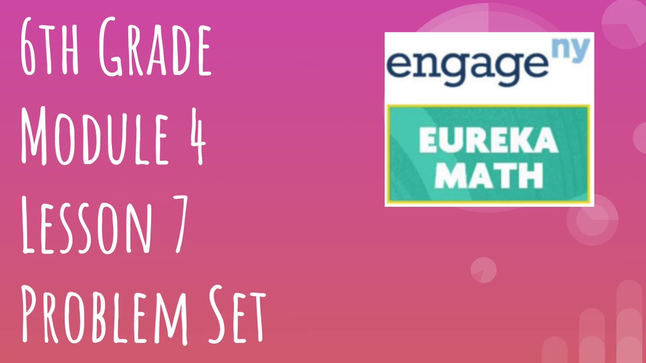 Engage NY // Eureka Math Grade 6 Module 4 Lesson 7 Problem Set