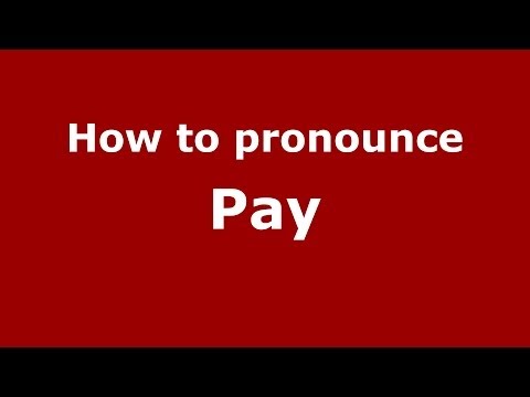 How to Pronounce Pay - PronounceNames.com