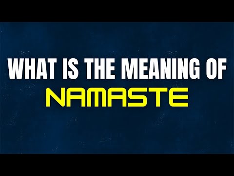 Meaning Of NAMASTE | NAMASTE Meaning | What Is The Meaning Of Namaste |