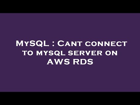 MySQL : Cant connect to mysql server on AWS RDS