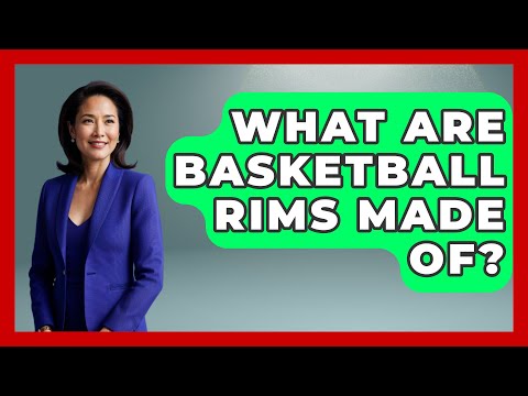 What Are Basketball Rims Made Of? - The Basketball Xpert