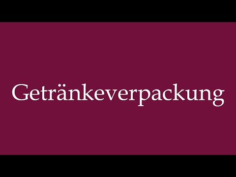 How to Pronounce ''Getränkeverpackung'' (Beverage packaging) Correctly in German
