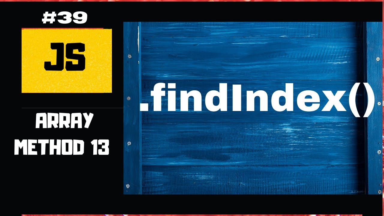 How to findIndex() Array Method JavaScript| JavaScript  Array Methods 13 | JavaScript tutorial #39
