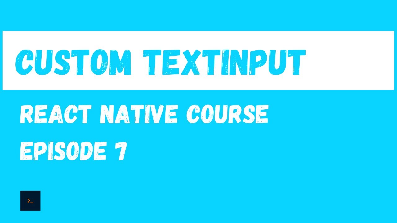 Custom Text Input. React Native Beginner Project Course.#7