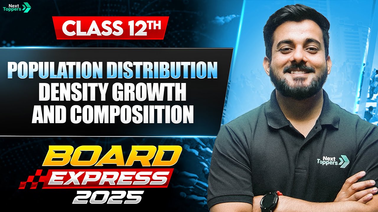 The World Population - Distribution Density Growth and Composition Explanation | Class 12 Geography