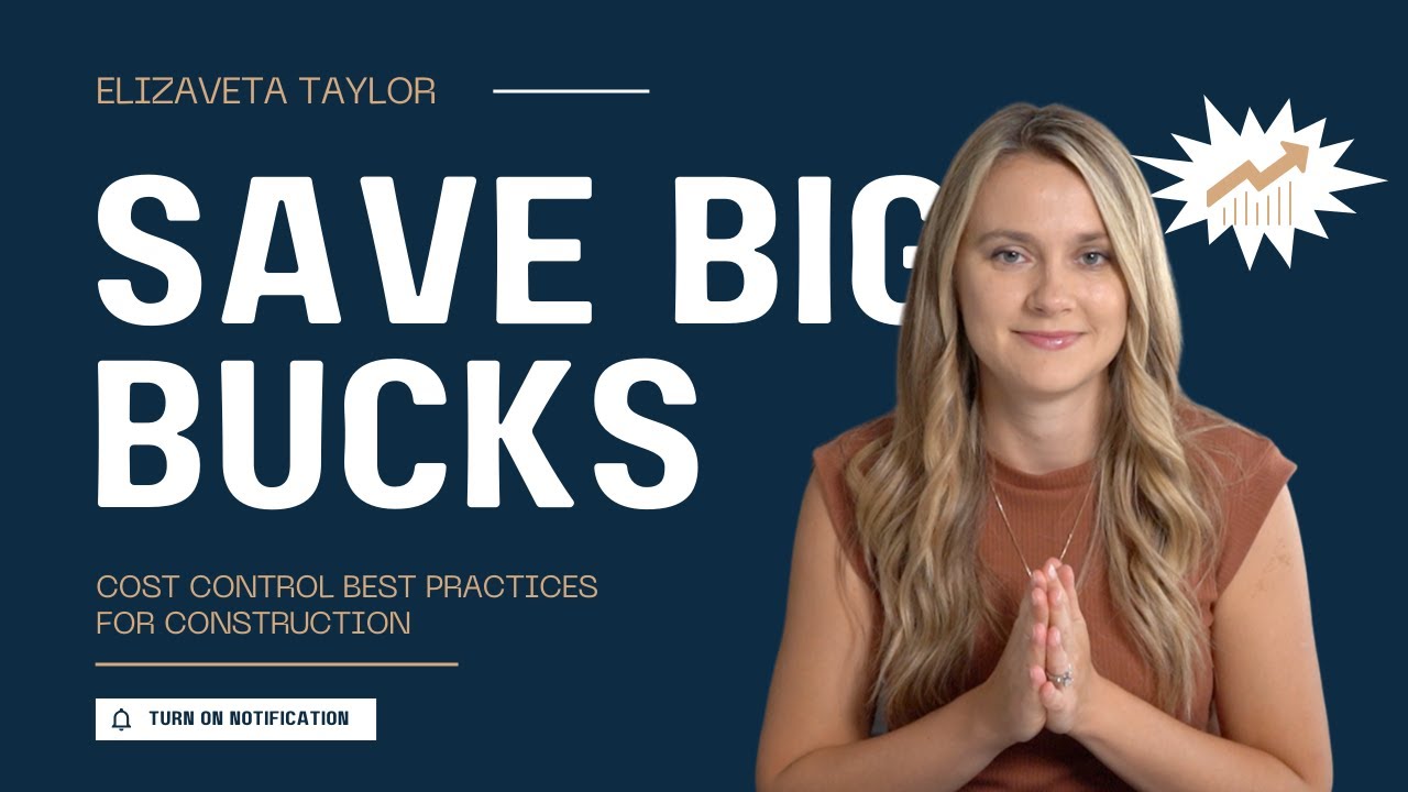 Saving Big Bucks in Construction: Cost Control Best Practices