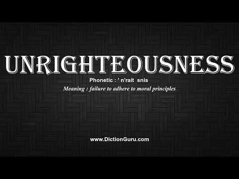 How to Pronounce unrighteousness with Meaning, Phonetic, Synonyms and Sentence Examples