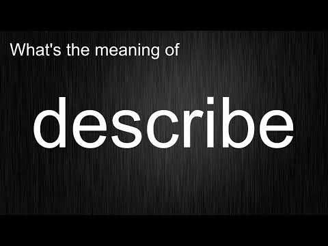 What's the meaning of "describe", How to pronounce describe?