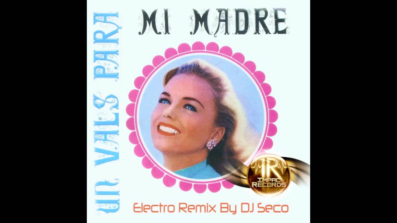 Un vals para mi madre Electro Remix - DJ Seco - Impac Records