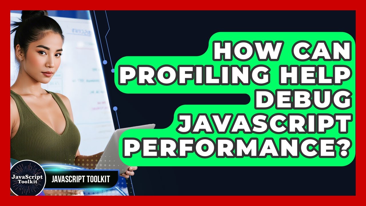 How Can Profiling Help Debug JavaScript Performance? - JavaScript Toolkit