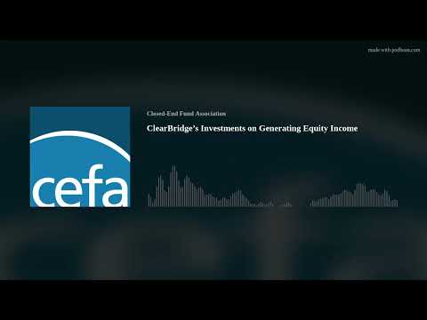 CEF Insights: ClearBridge’s Investments on Generating Equity Income