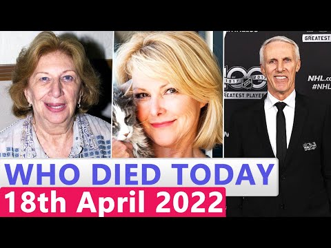 Famous Celebrities Who Died Today 18th April 2022