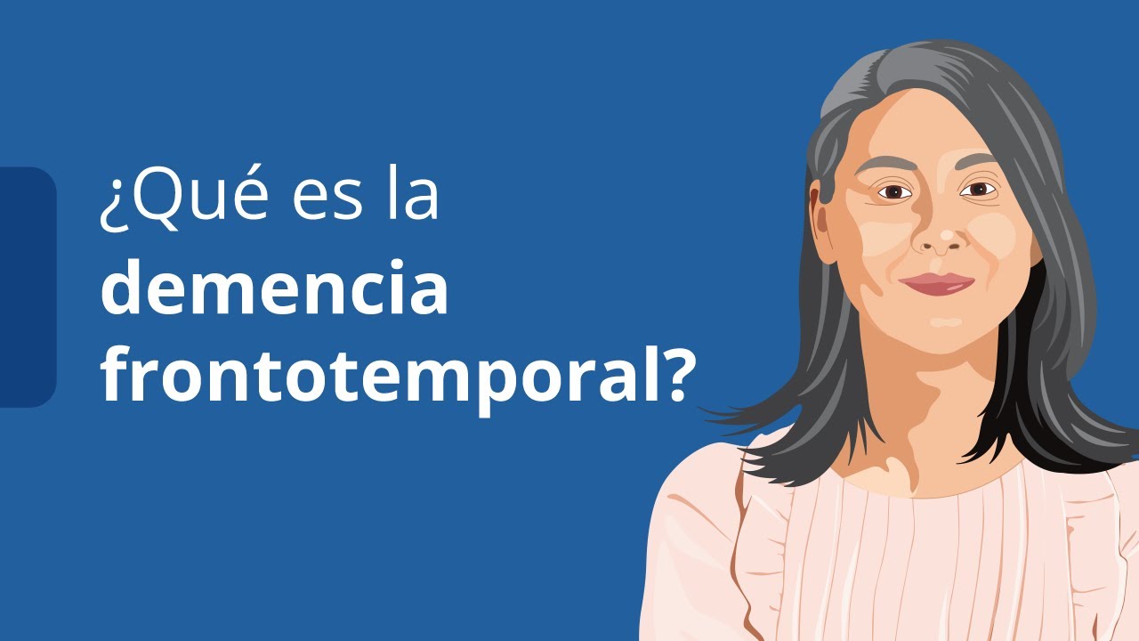 ¿Qué es la demencia frontotemporal?