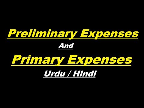 Preliminary Expenses & Primary Expenses ? Urdu / Hindi