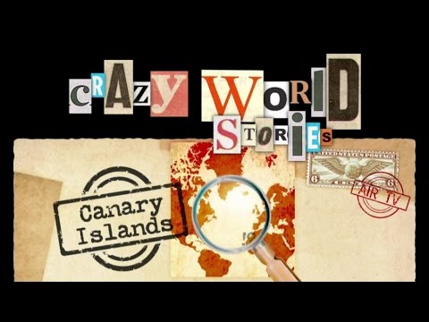 CANARY ISLANDS - CRAZY WORLD STORIES (Documentary, Discovery, History)