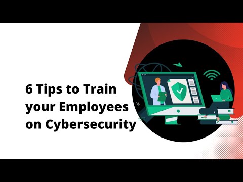6 Tips to train your employees on Cybersecurity and keep your organization secure