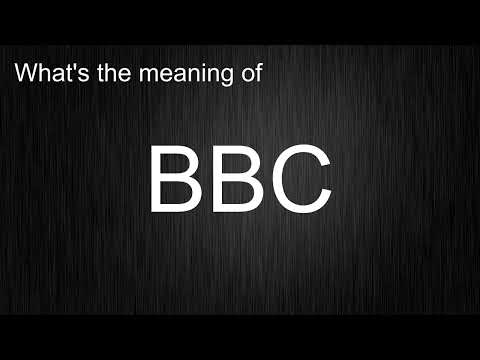 What's the meaning of "BBC", How to pronounce BBC?