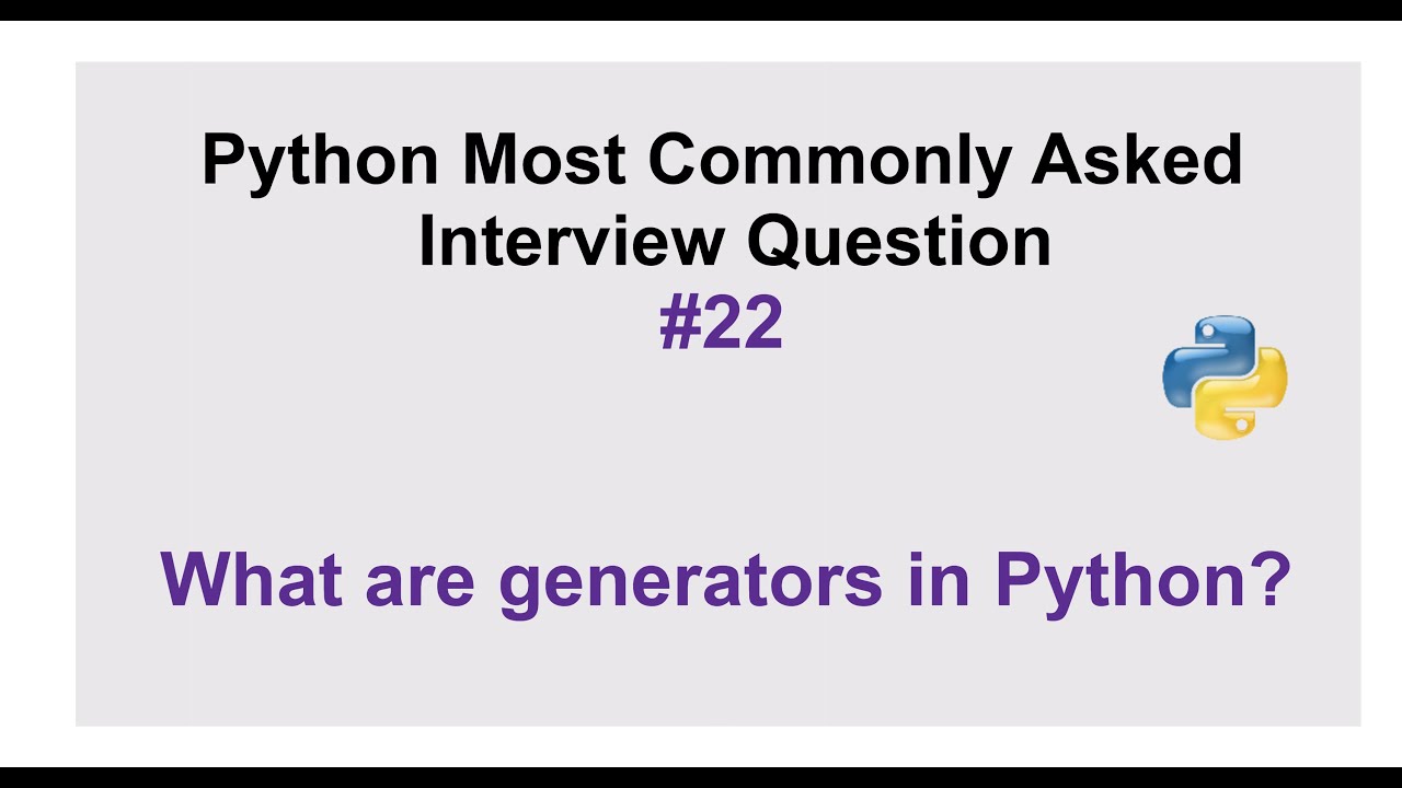 Python Interview Questions #22 - What are generators in Python?