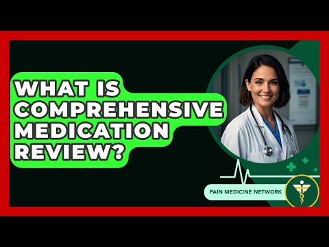What Is Comprehensive Medication Review? - Pain Medicine Network