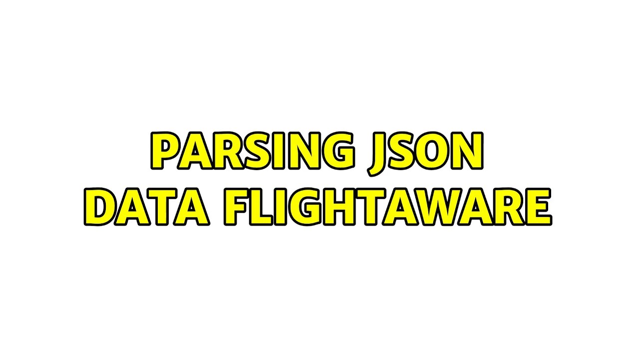 Parsing JSon Data FlightAware