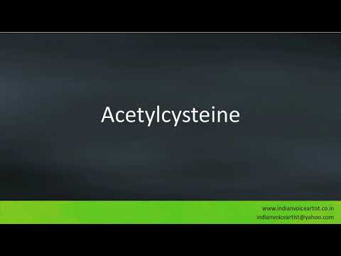 Pronunciation of the word(s) "Acetylcysteine".