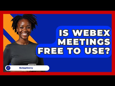 Is Webex Meetings Free To Use? - Be App Savvy