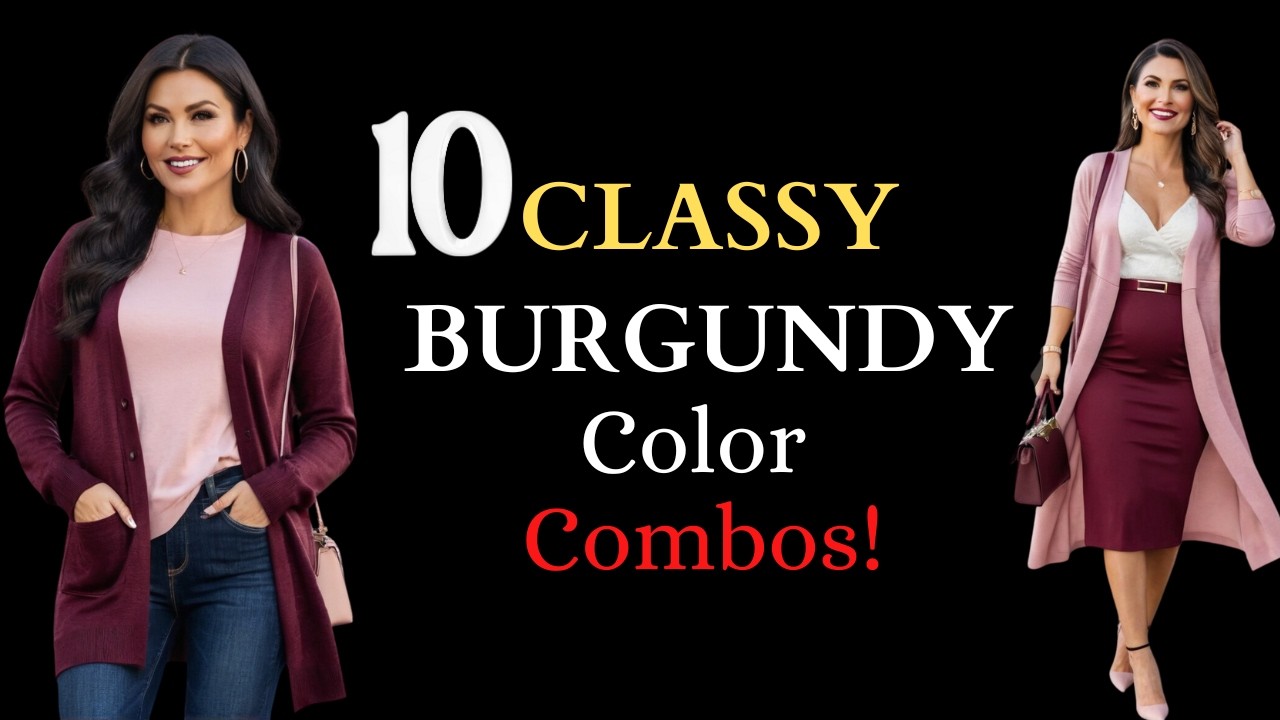 10 Classy Ways to Style Burgundy for an Elegant Look! - Burgundy Color Combos You Need to Try!