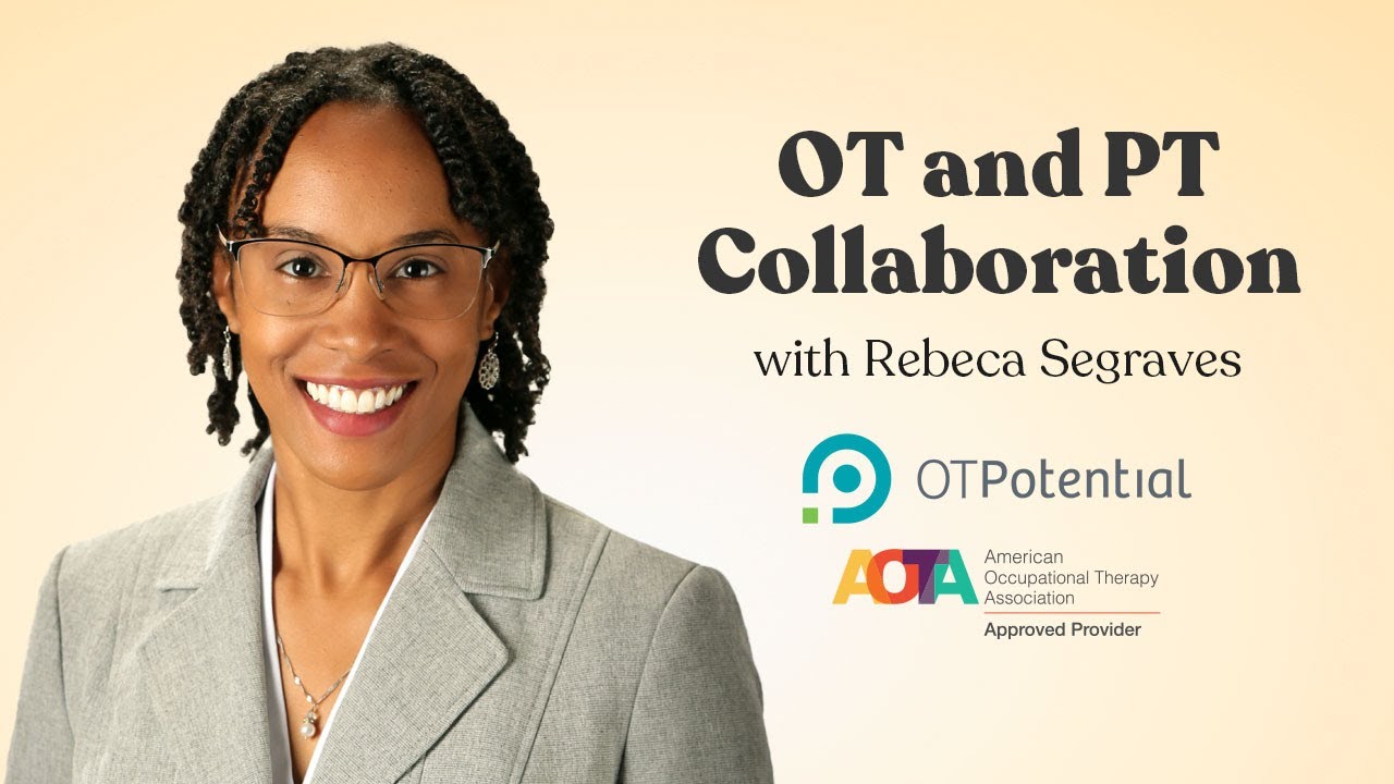 OT & PT Collaboration: OT CEU Course with Rebeca Segraves