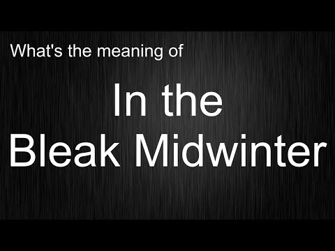 Unlocking The Mystery Behind "In the Bleak Midwinter"- Mastering Its Pronunciation and Meaning!