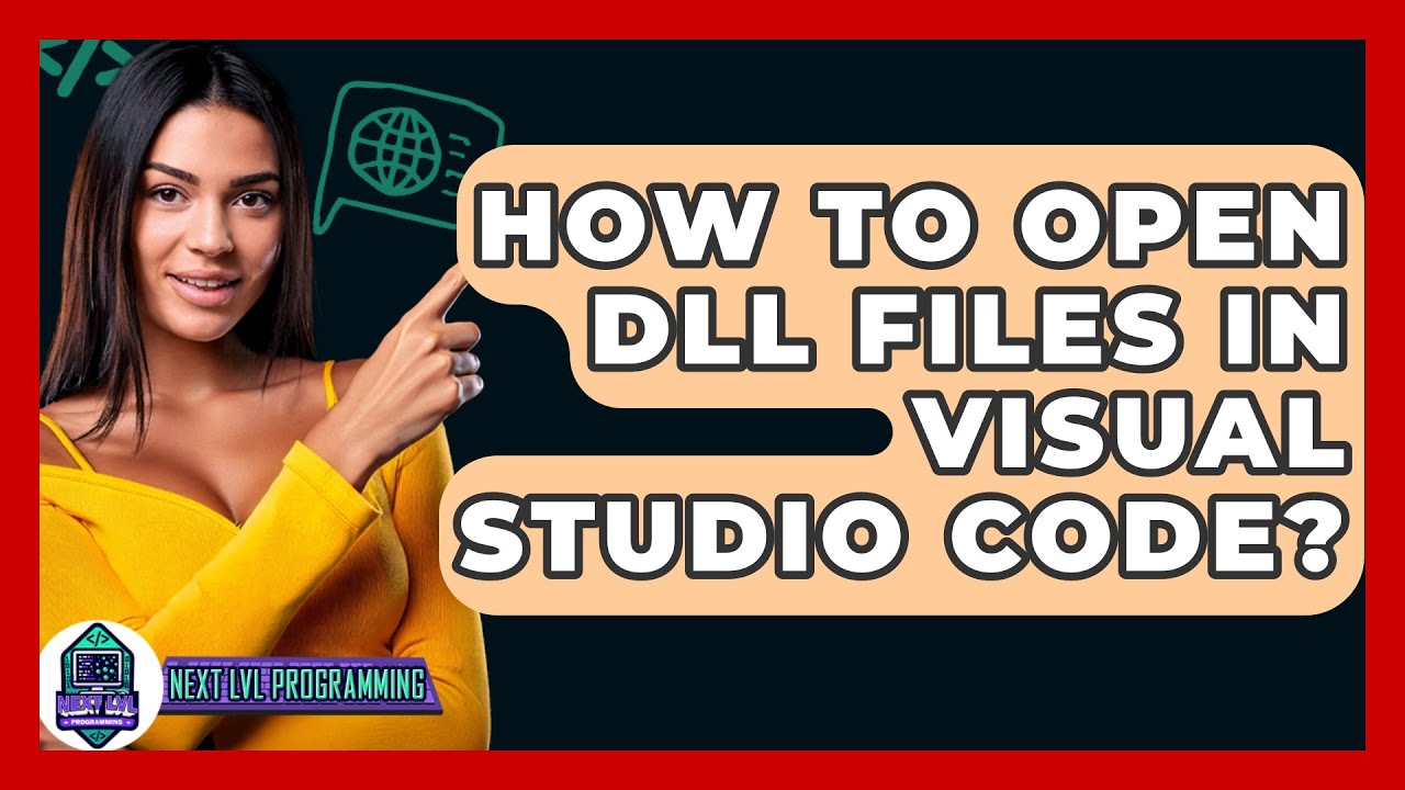 How To Open DLL Files In Visual Studio Code? - Next LVL Programming