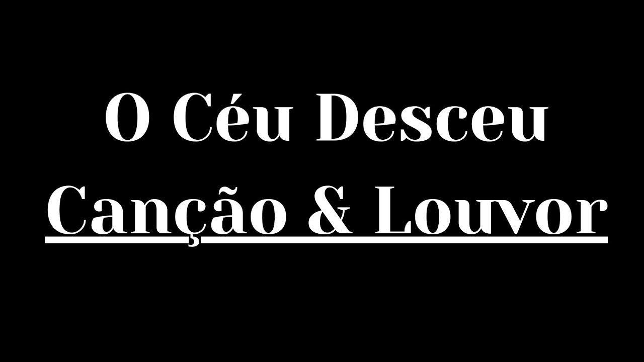 O céu desceu - Canção e louvor ( Com letra ) Do céu pra nós.