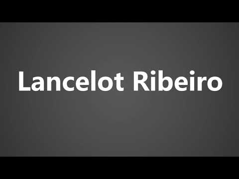 How To Pronounce Lancelot Ribeiro