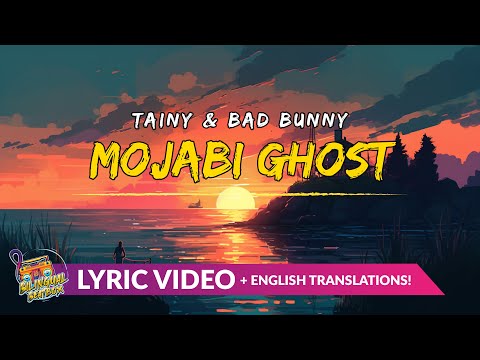 MOJABI GHOST - BAD BUNNY, TAINY 🔥 English Lyrics + Español Letra