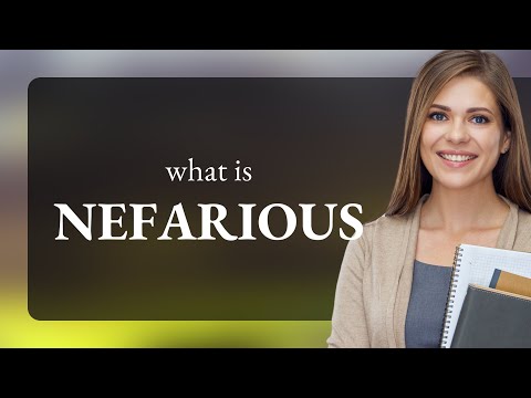 Nefarious • NEFARIOUS meaning