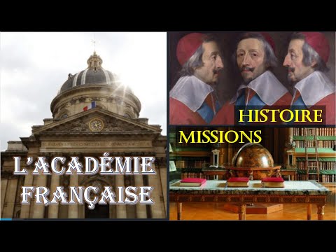 L’ACADEMIE FRANÇAISE ; HISTOIRE ET MISSIONS