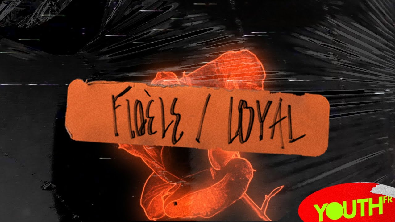 Fidèle / Loyal [Vidéo paroles] | YouthFR