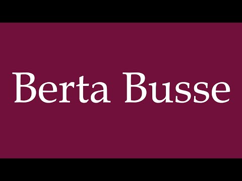 How to Pronounce ''Berta Busse'' Correctly in German