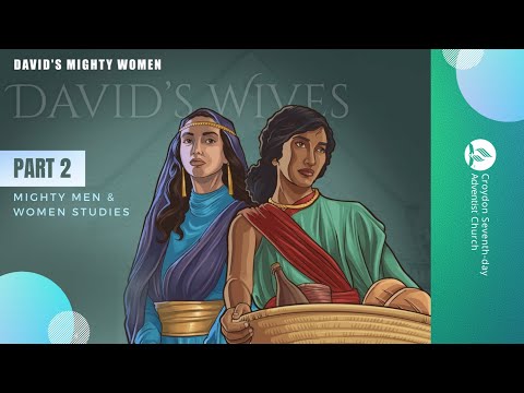 Part 2 - David's Mighty Women Study: David's Wives | Michal & Abigail