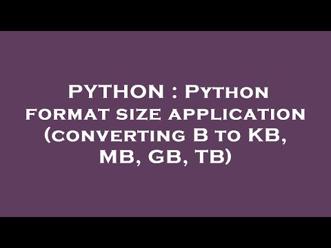PYTHON : Python format size application (converting B to KB, MB, GB, TB)