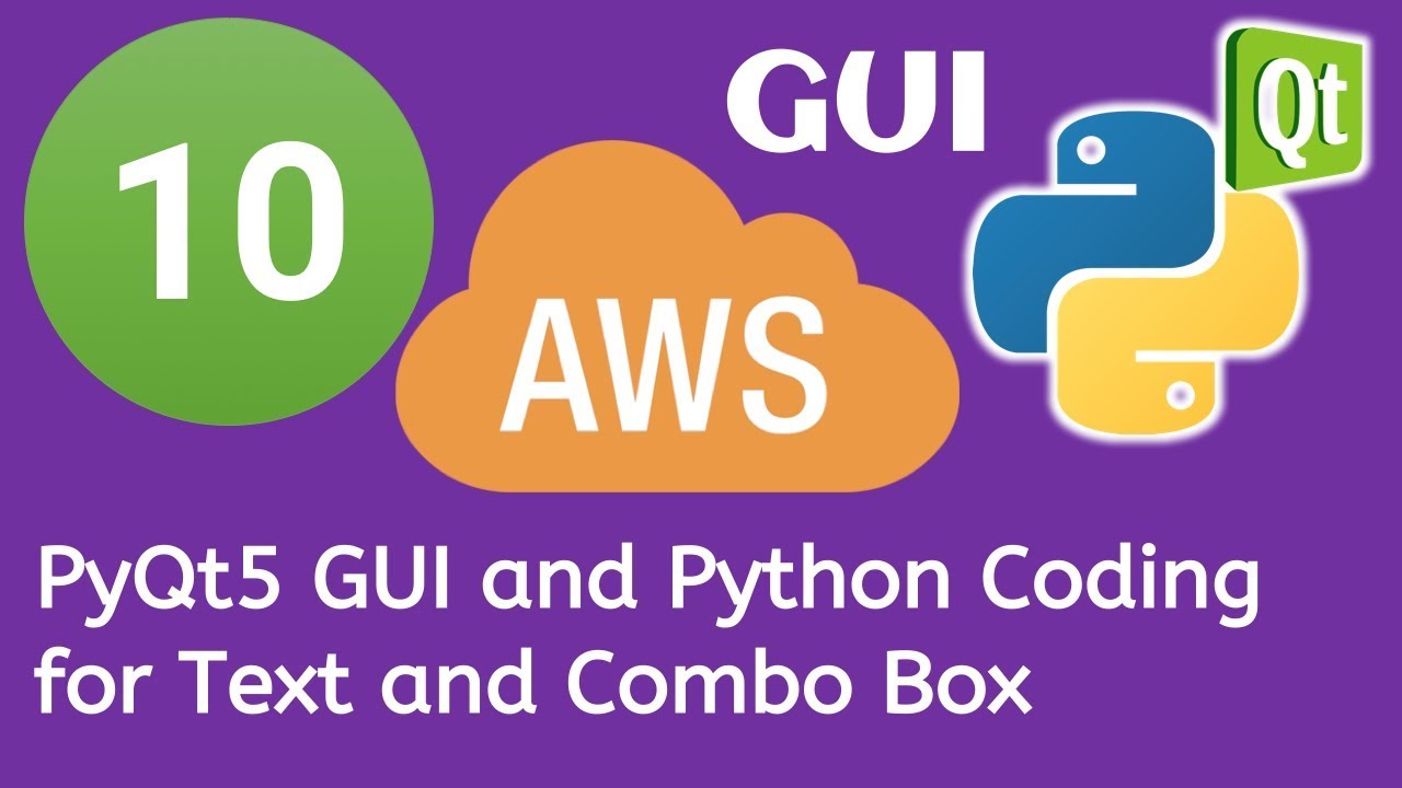 10 PyQt5 Python GUI and AWS Boto3 Tutorial- PyQt5 GUI and Python Coding for Text and Combo Box