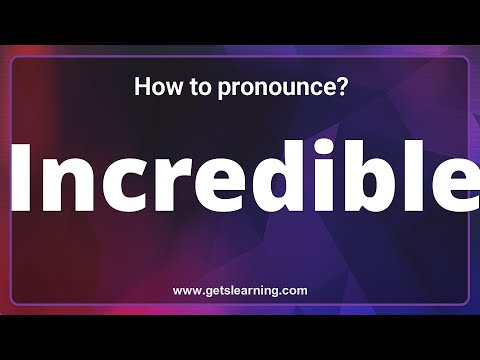 How to pronounce Incredible in English correctly
