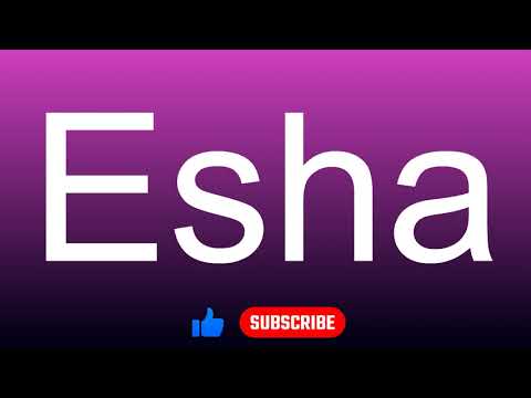 How to correctly pronounce - Esha