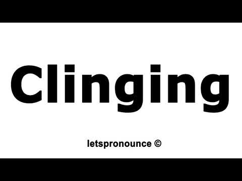 How to Pronounce Clinging
