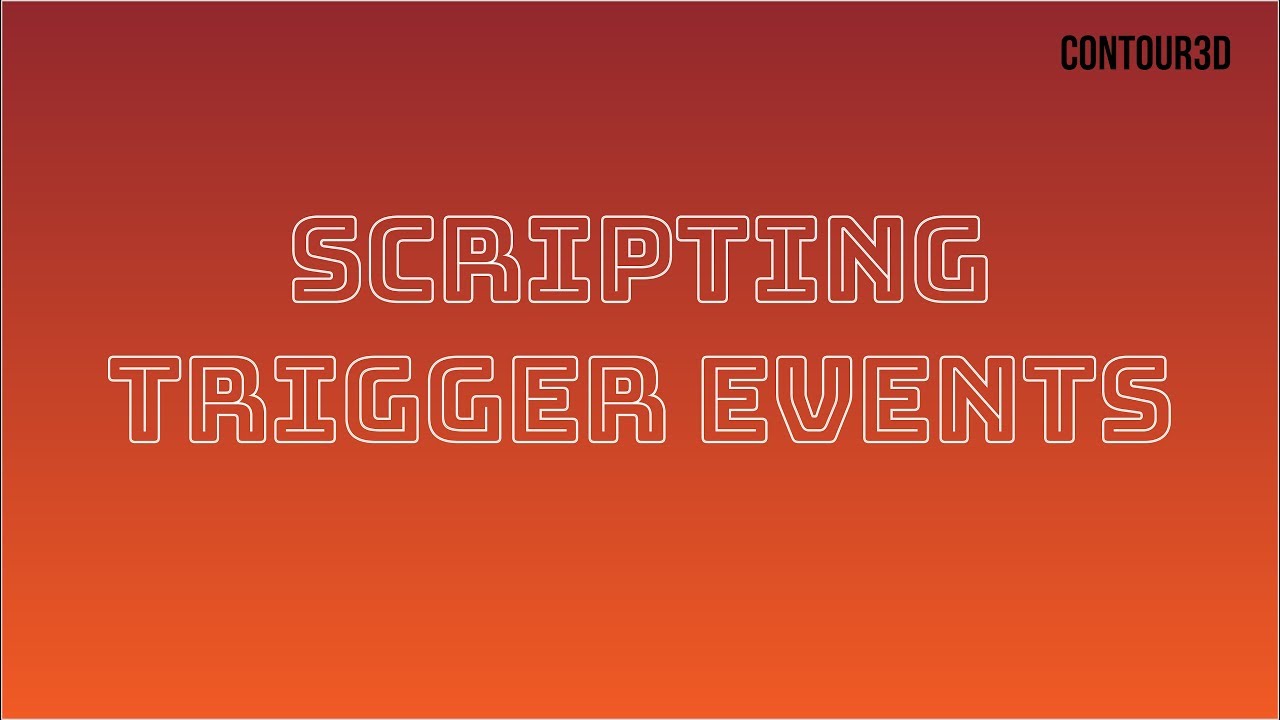 Scripting Trigger Events