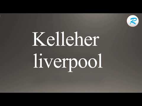 How to pronounce Kelleher liverpool