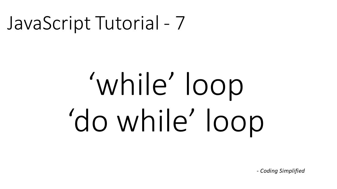 JavaScript Tutorial - 7: while & do - while loop