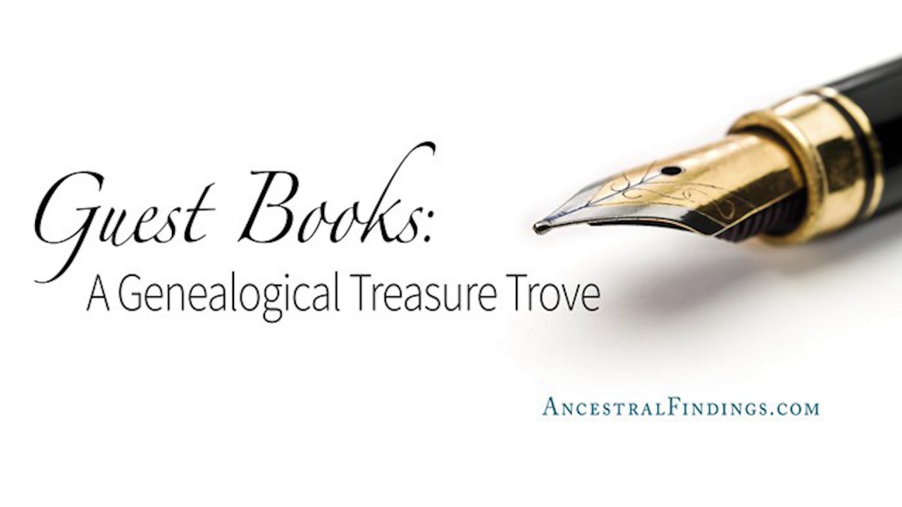 Guest Books: A Genealogical Treasure Trove | Ancestral Findings Podcast