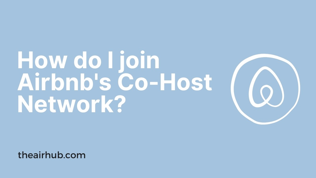 How do I join Airbnb's Co-Host Network? Becoming an Airbnb Co-Host