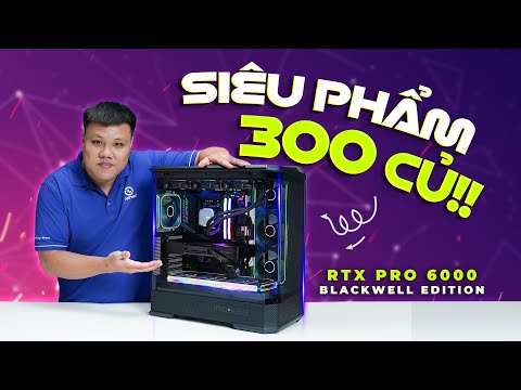 RTX PRO 6000 Blackwell Edition - SIÊU PHẨM Dựng Phim Và Train A.I Chuyên Nghiệp | 300 CỦ Thôi Ấy Mà!