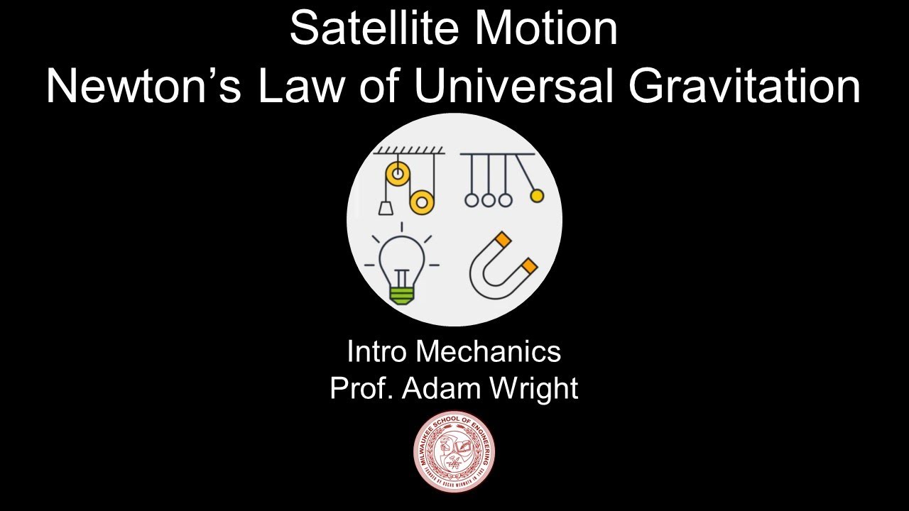 Satellite Motion and Newton's Law of Universal Gravitation
